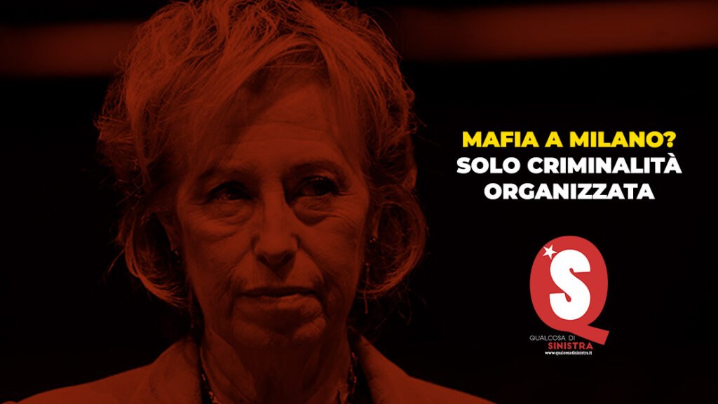 Quando la Moratti negava la mafia a Milano - Qualcosa di Sinistra